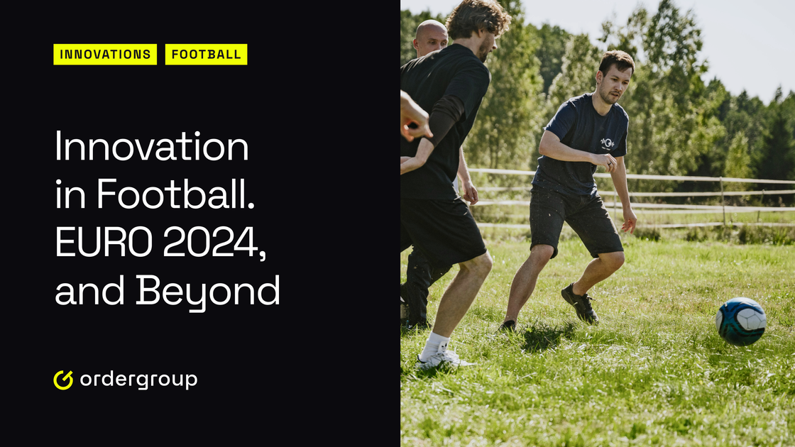 Innovation in Football. EURO 2024, and Beyond | Order Group