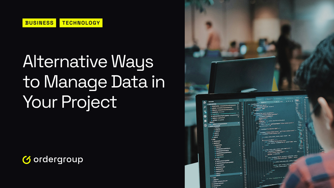 Alternative Ways to Manage Data in Your Project | Order Group