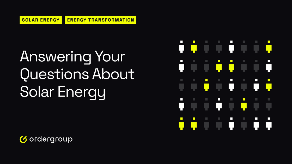Answering Your Questions About Solar Energy | Order Group
