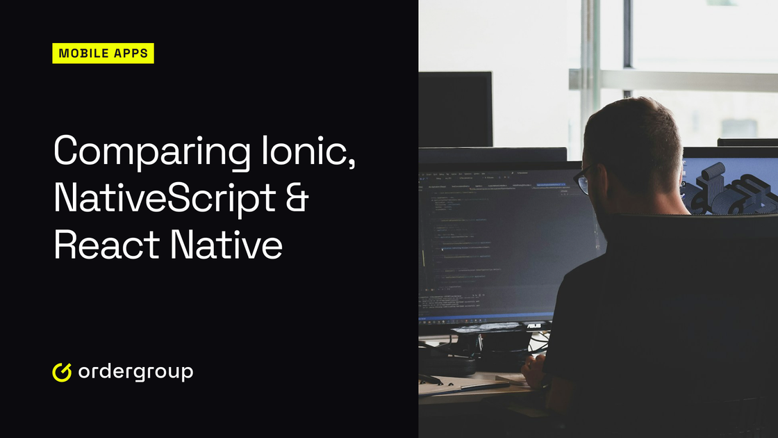 Comparing Ionic, NativeScript & React Native | Order Group Comparing Ionic, NativeScript & React Native | Order Group