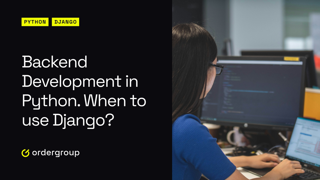 Backend Development in Python. When to use Django? | Order Group