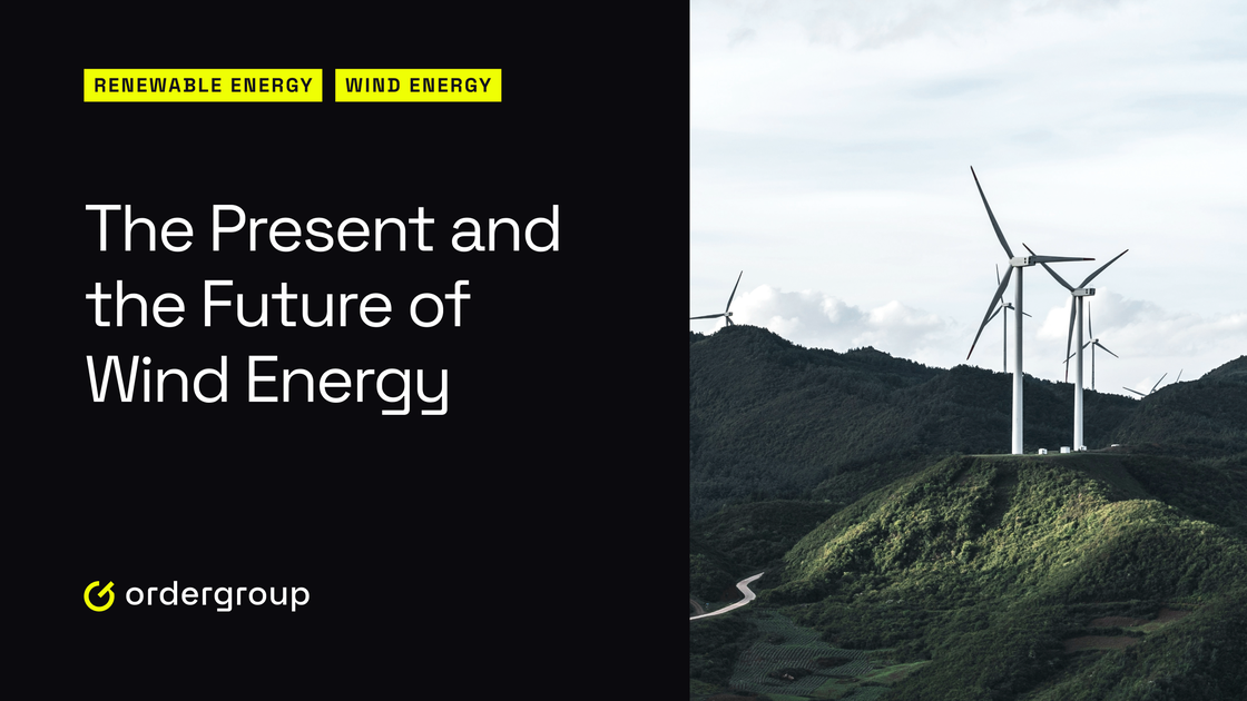 The Present and the Future of Wind Energy | Order Group