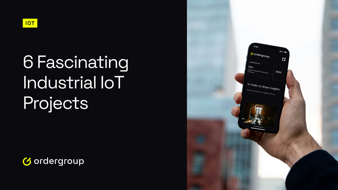 6 Industrial IoT Projects You Need to Know | Order Group