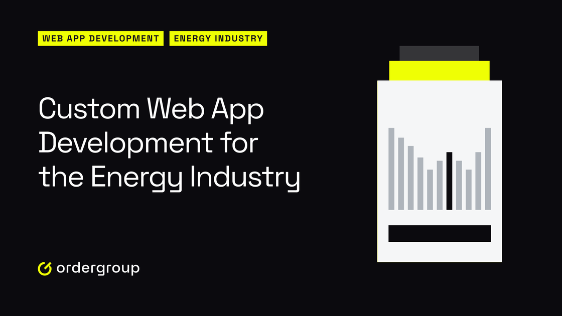 Custom Web App Development for the Energy Industry | Order Group