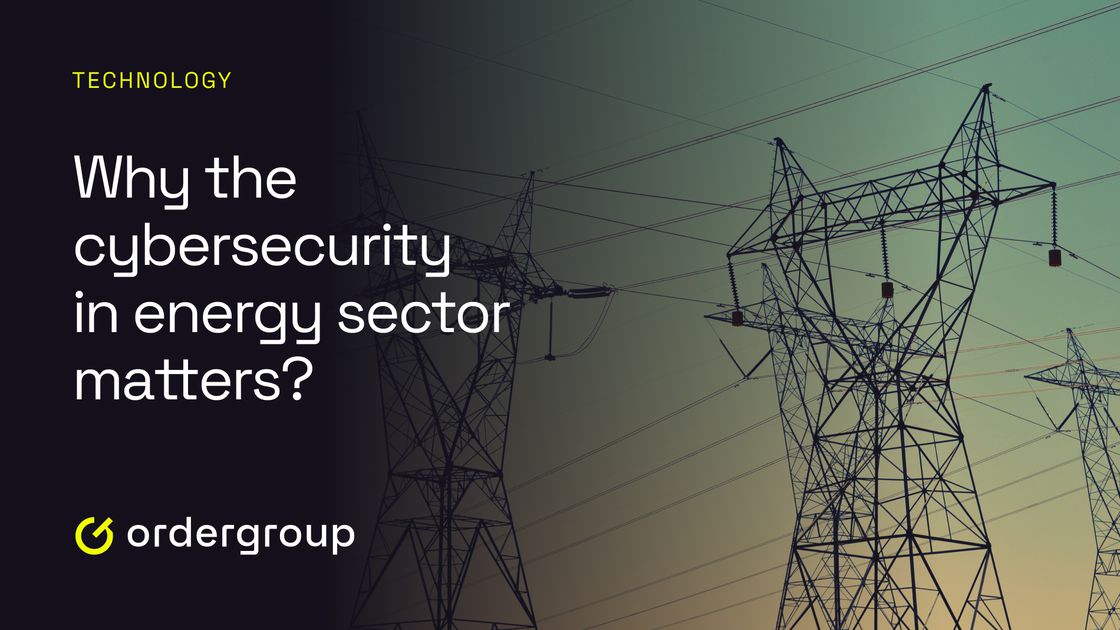 Why Does Cybersecurity in the Energy Industry Matter? | Order Group
