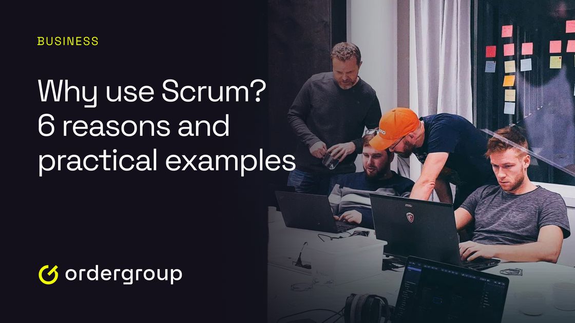 6-practical-examples-why-to-use-scrum-methodology-order-group